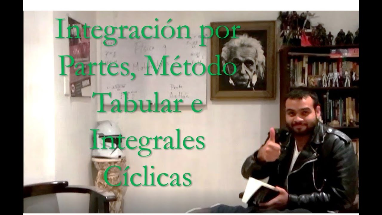 Integración por Partes, Método Tabular e Integrales Cíclicas - YouTube