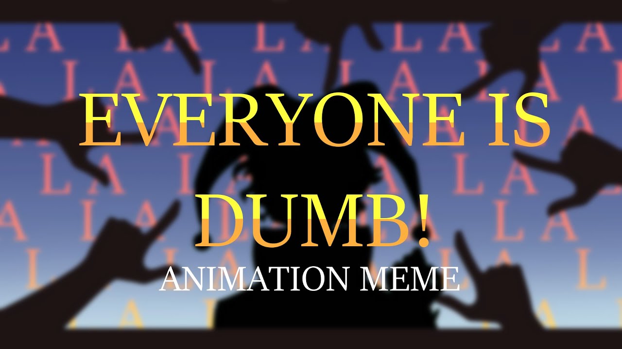 EVERYONE IS DUMB || ANIMATION MEME || FLASH WARNING - YouTube