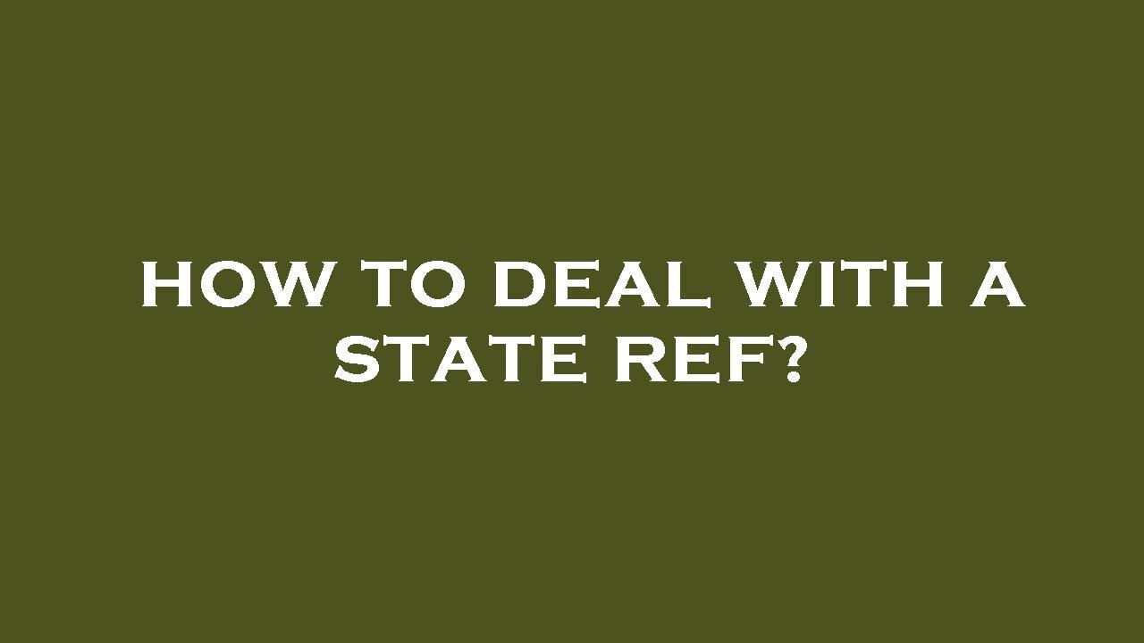 How to deal with a state ref? - YouTube