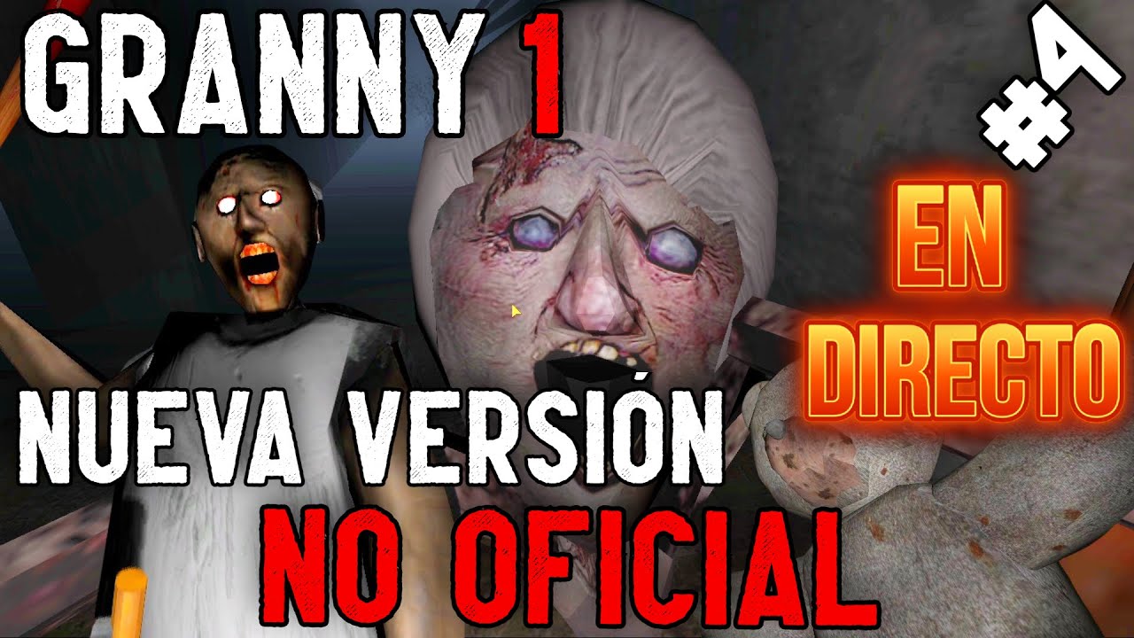 GRANNY 1 | LA NUEVA VERSIÓN NO OFICIAL DE GRANNY EN DIRECTO #3 - YouTube