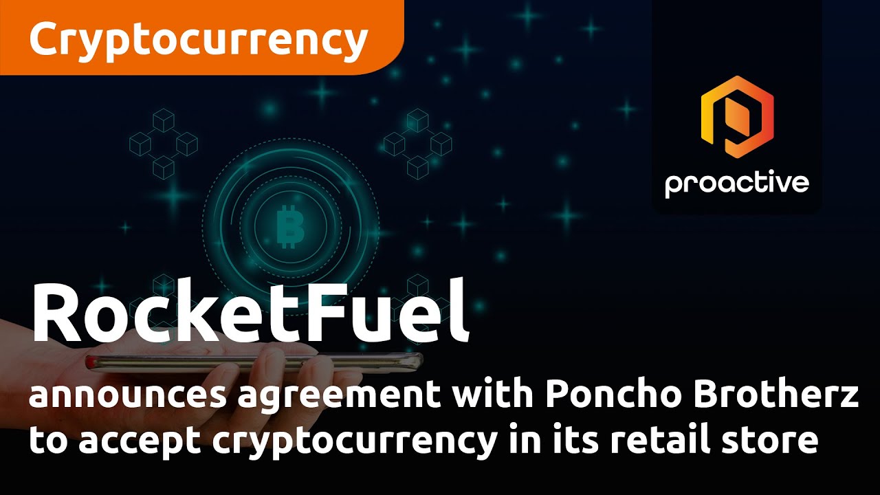 RocketFuel announces agreement with Poncho Brotherz to accept cryptocurrency in its retail store ...