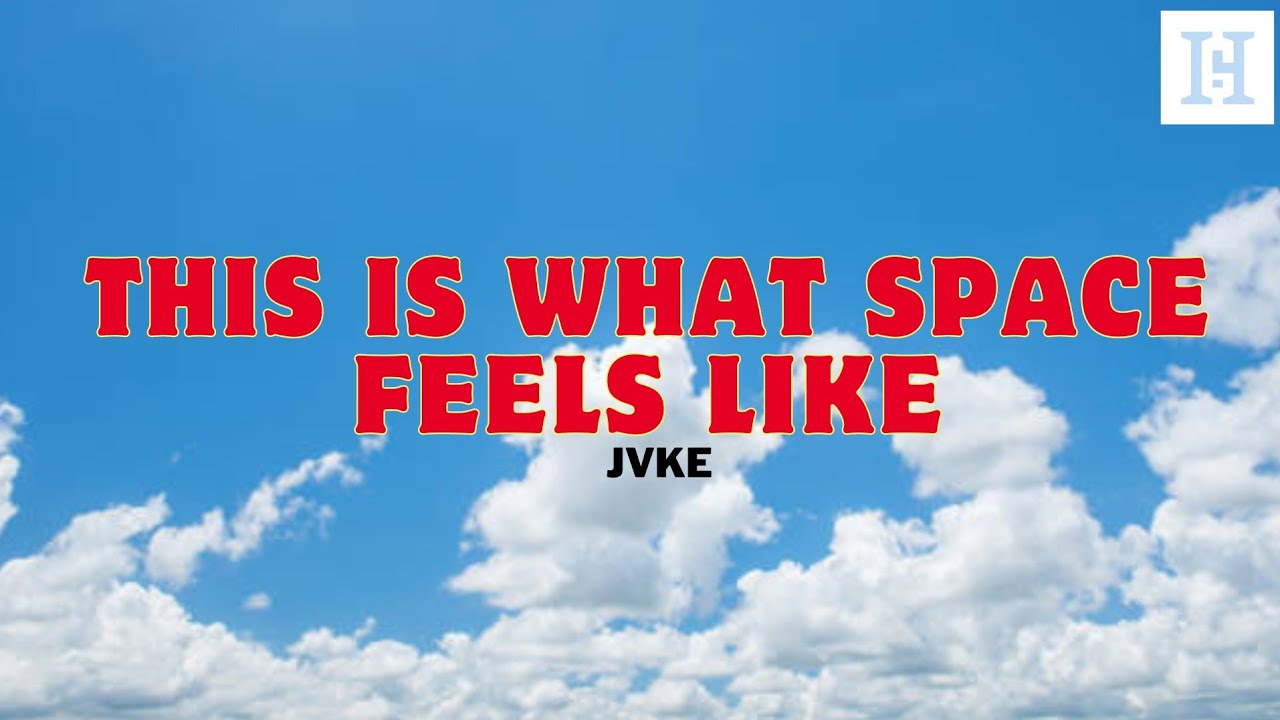 JVKE – this is what space feels like | Jang music - YouTube