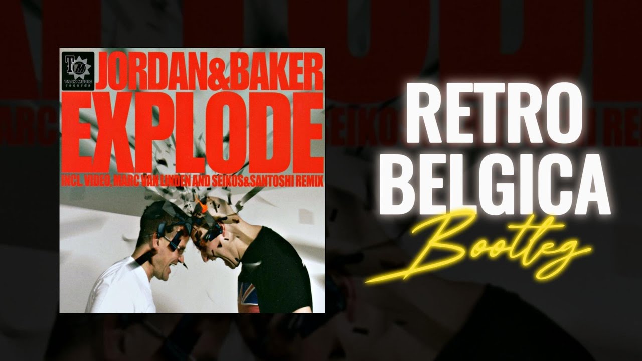 Jordan & Baker - Explode (Retro Belgica Bootleg) #retro - YouTube