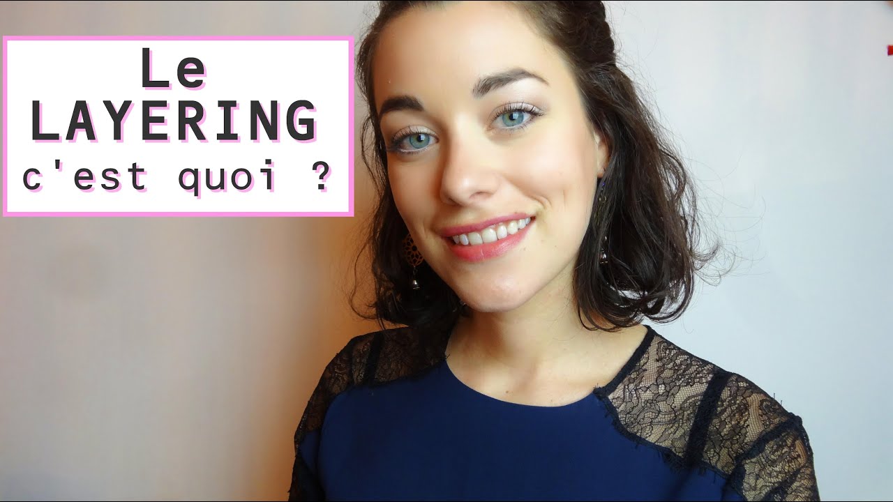 Le LAYERING c'est quoi ? ou comment avoir une peau parfaite ! - YouTube