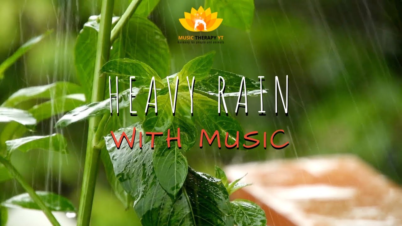 Heavy Rain Sound With Music. Relentess Rain Relaxing Nature Sounds With ...