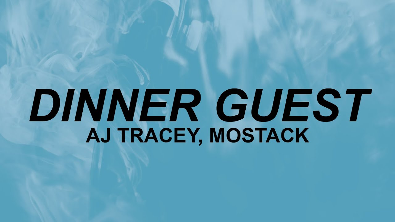 AJ Tracey - Dinner Guest (lyrics) | parents always love me as a dinner ...
