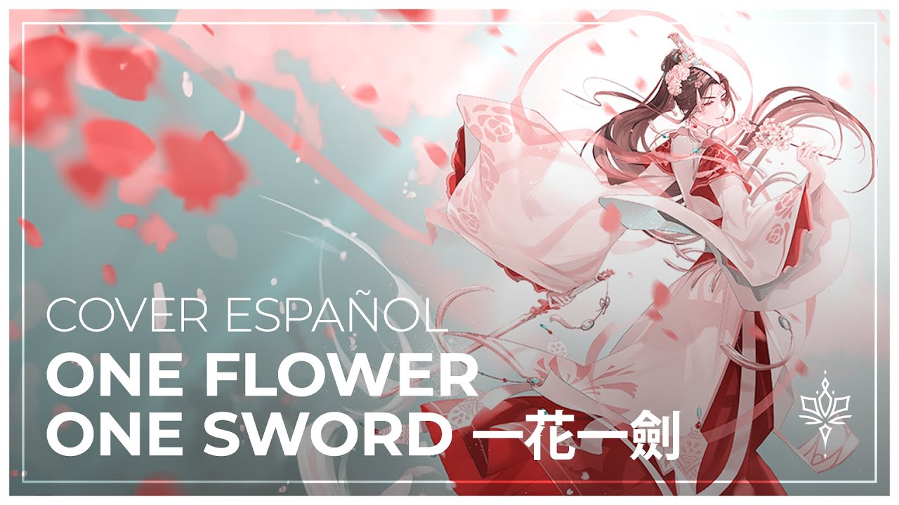 【Tian Guan Ci Fu 天官赐福】 One flower, One sword《一花一劍》[COVER ESP] - YouTube