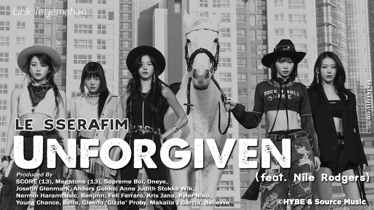 LE SSERAFIM - UNFORGIVEN (feat. Nile Rodgers) // Lirik Terjemahan Indonesia - YouTube