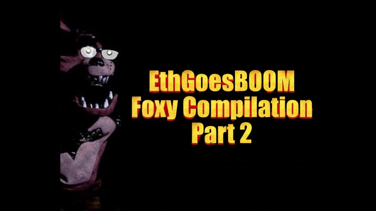 EthGoesBOOM Foxy Compilation Part 2 - YouTube