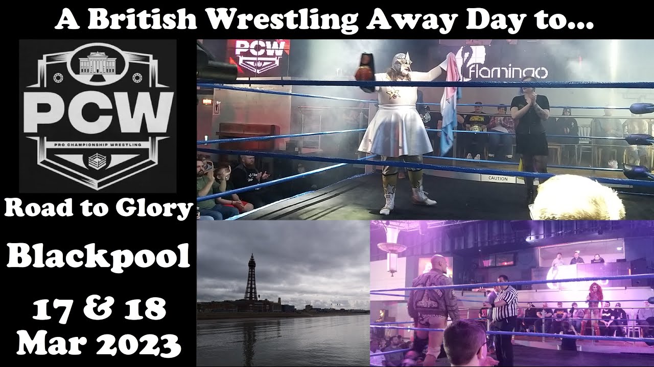 PCW UK 'Road to Glory Weekend' | 17 & 18 March 2023 | Blackpool | A ...