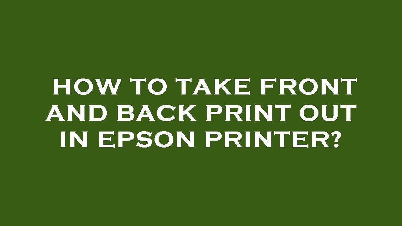 How to take front and back print out in epson printer? - YouTube