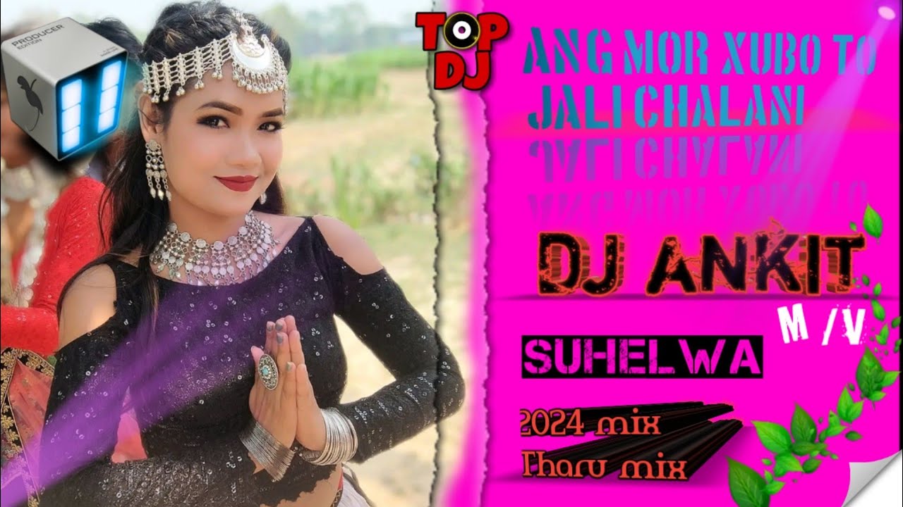 Ang Mor Xubo Yo Jali Chalani New Tharu dj Remix Song By Dj Ankit Official - YouTube