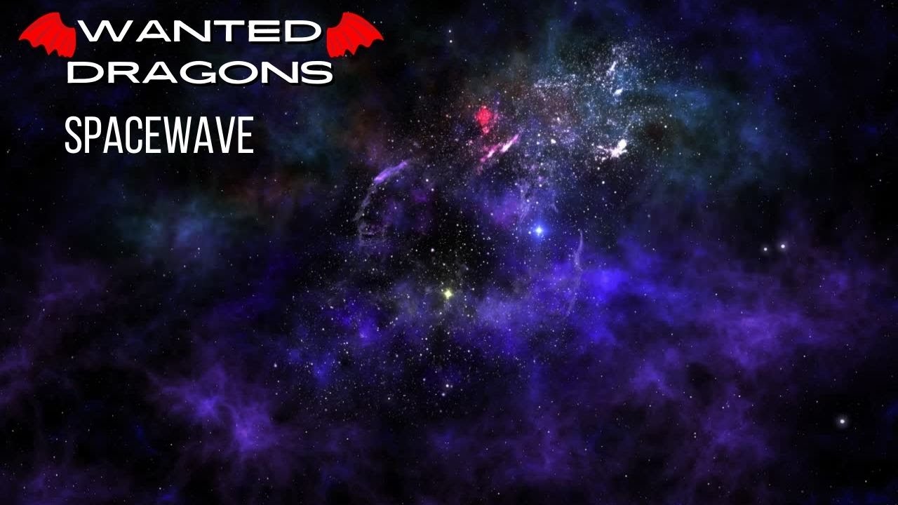 Wanted Dragons - Spacewave - YouTube