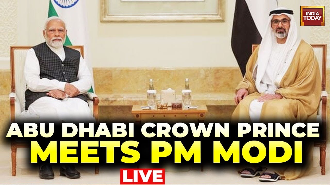 LIVE Abu Dhabi's Crown Prince Meets PM Modi | Abu Dhabi Crown Prince In Delhi | India Today News ...