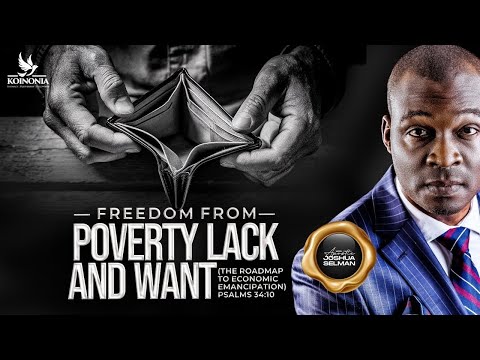 FREEDOM FROM POVERTY, LACK & WANT: THE ROADMAP TO ECONOMIC EMANCIPATION  - Apostle Joshua Selman 