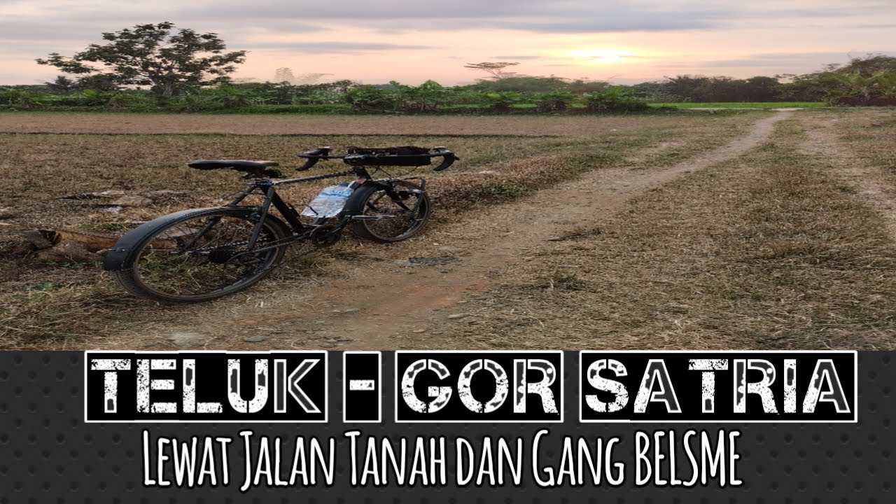 GOWES TELUK ke GOR SATRIA via BELSME - YouTube