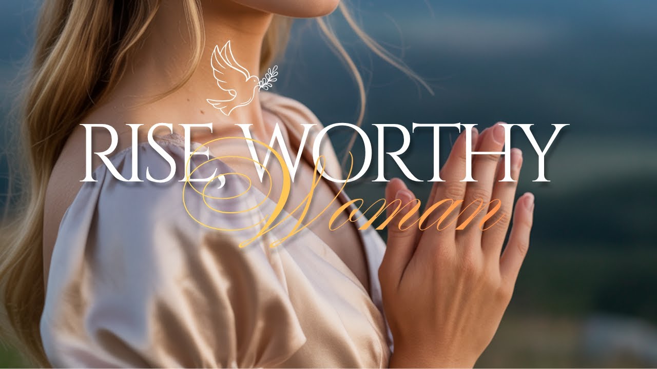 A Worthy Woman’s Prayer | Rise in Faith, Grace & God’s Strength - YouTube
