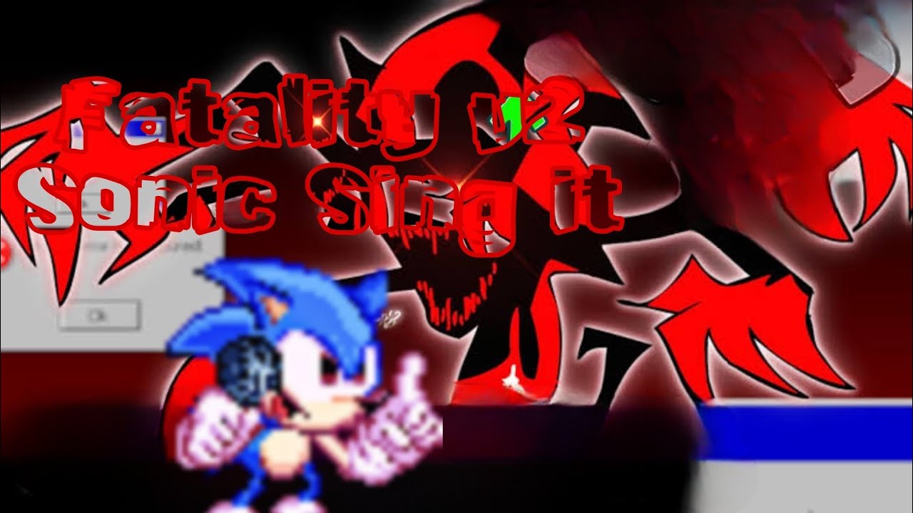 Fatality v2 Sonic Sing it FNF Vs Sonic.exe 3.0 - YouTube