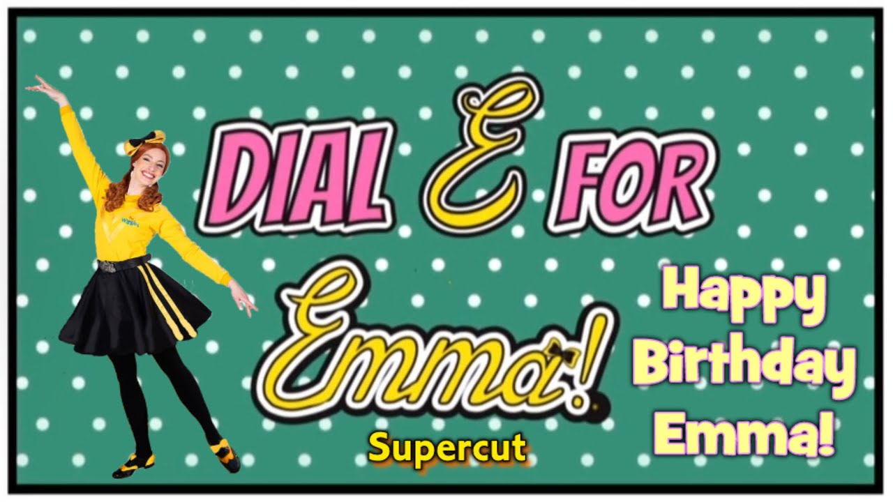 The Wiggles: Dial E For Emma! (Supercut) (Happy Birthday Emma Watkins ...