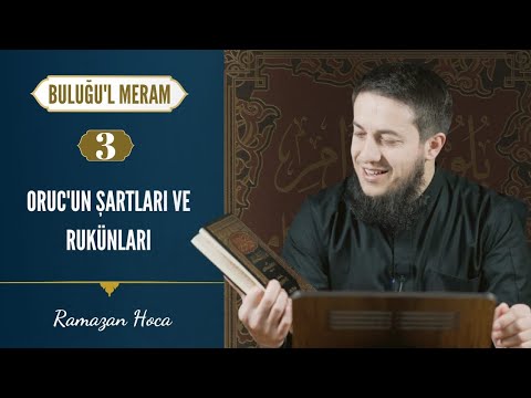 Buluğu’l Meram Dersleri (3) | Orucun Şartları Ve Rükünları | Ramazan Hoca