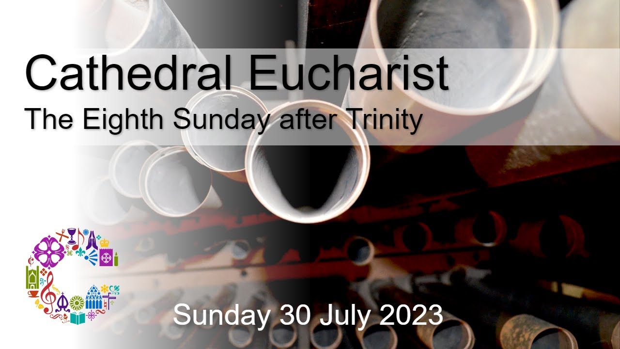 Cathedral Eucharist | Sunday 30 July 2023 | Chester Cathedral | - YouTube