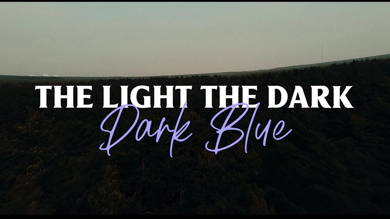 The Light the Dark - Dark Blue [Official Music Video] - YouTube