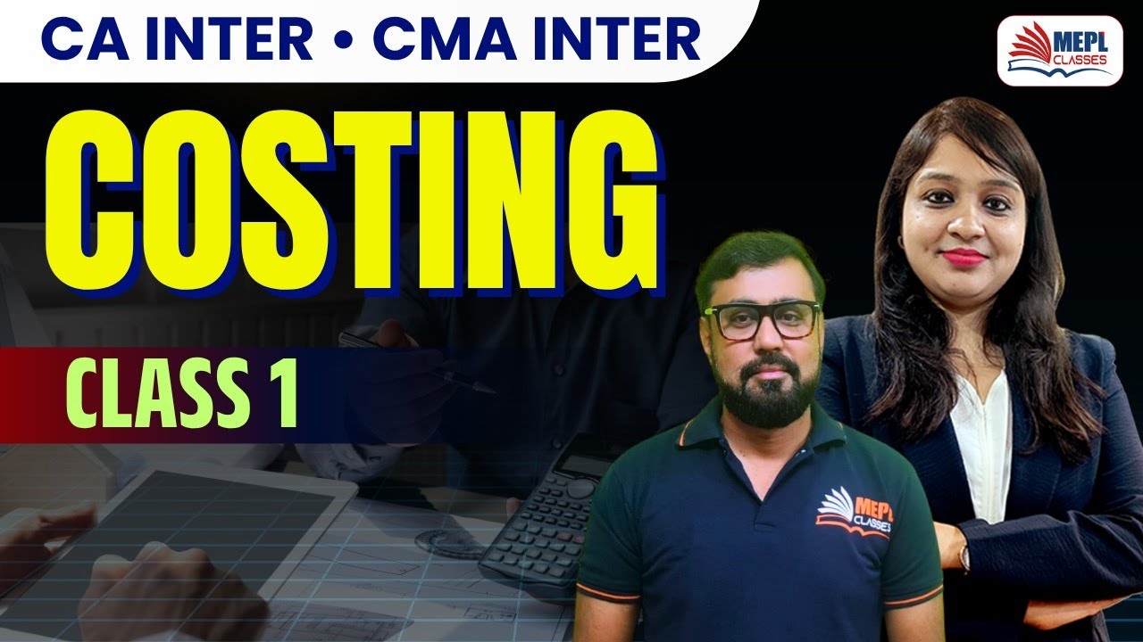 COSTING - Class 1 For CA Inter & CMA Inter - New Batch | MEPL Classes ...