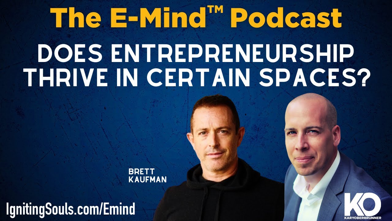 The E-Mind™ Podcast: Does Entrepreneurship Thrive in Certain Spaces ...