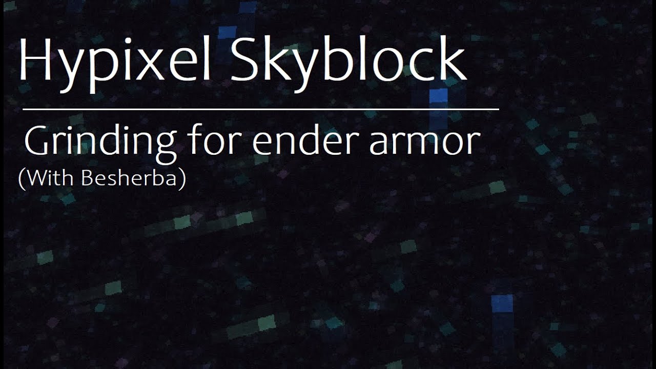 Grinding for ender armor || Hypixel Skyblock (WITH BESHERBA) - YouTube