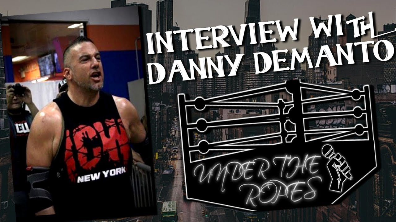 Under The Ropes - Episode #27 "Interview with Danny Demanto" - YouTube