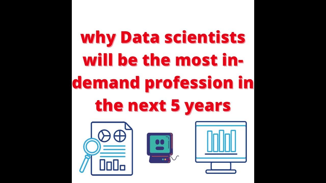 DATA SCIENTISTS WILL BE THE MOST IN-DEMAND PROFESSION IN THE NEXT 5 ...