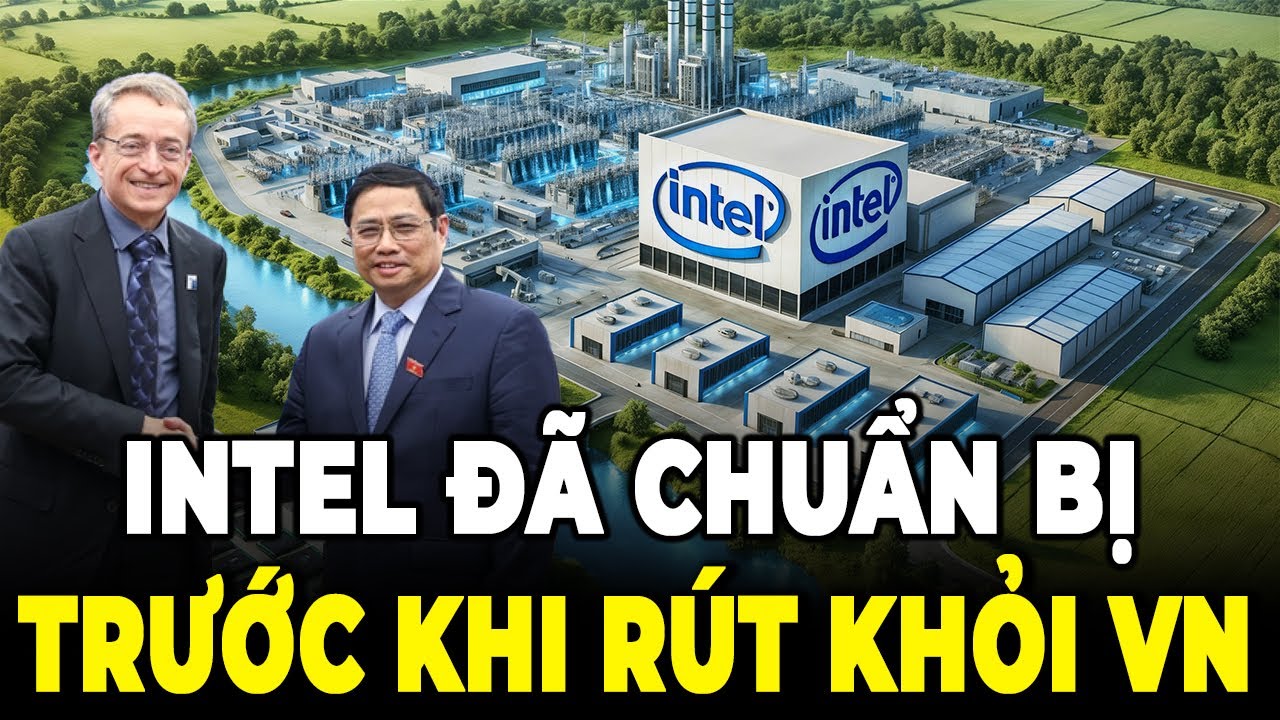 Thì Ra Intel Đã Chuẩn Bị Kỹ Điều Này Trước Khi Rút Khỏi Việt Nam Nhanh ...