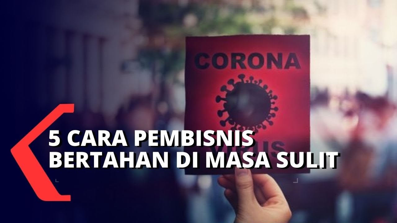 5 Cara yang Pembisnis Lakukan Untuk Bertahan di Masa Sulit - YouTube
