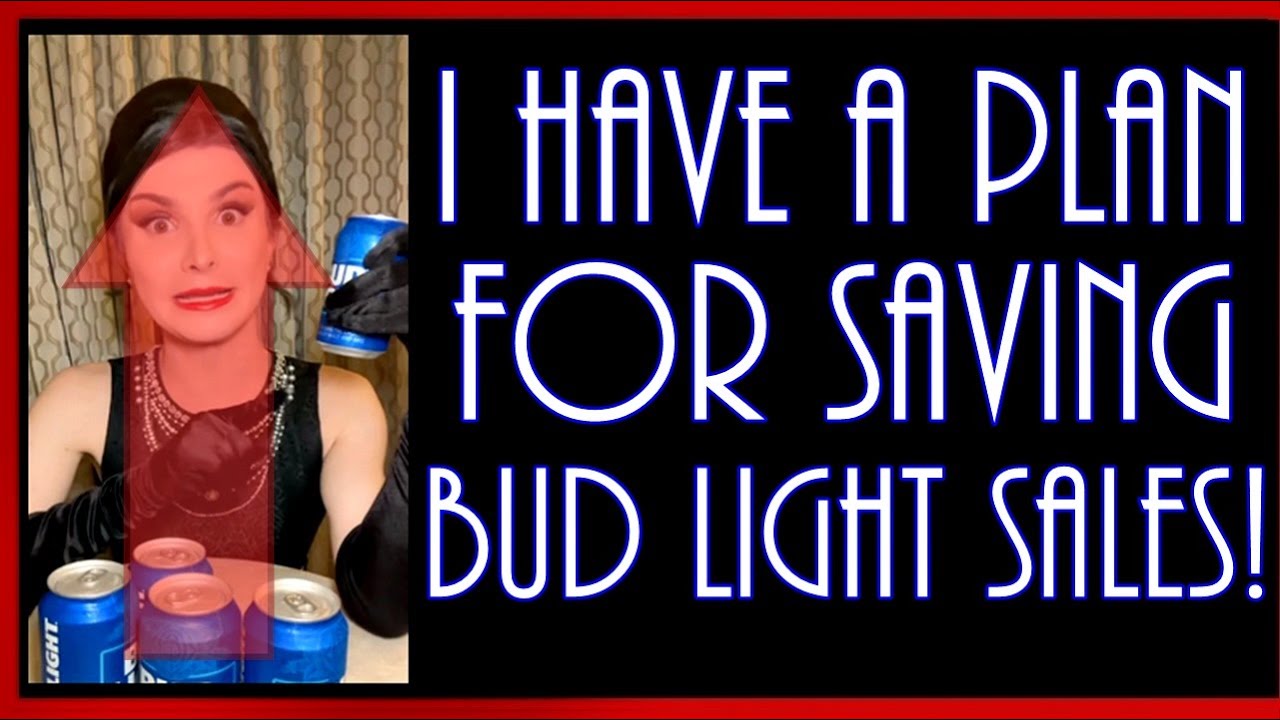 I Have A Plan For SAVING Bud Light Sales! - YouTube