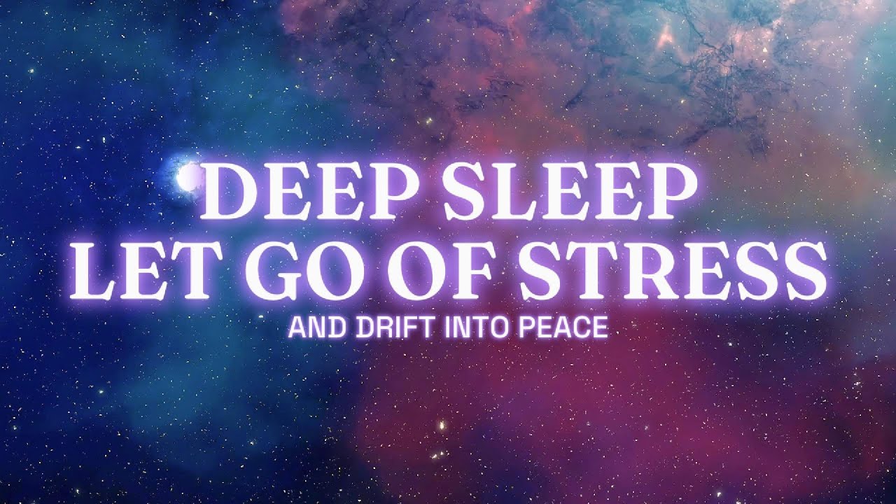 Deep Sleep: Let Go of Stress and Drift into Peace - YouTube