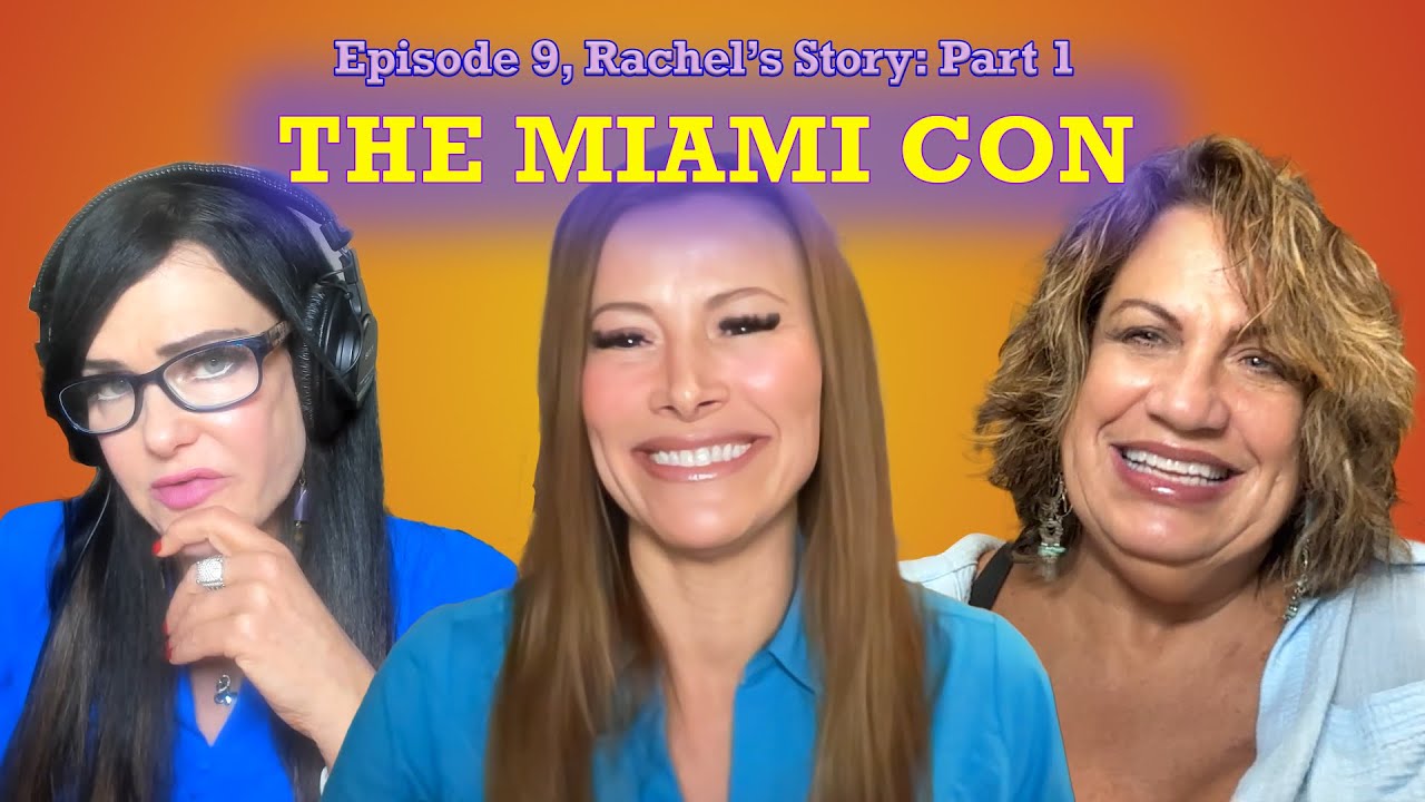 THE MIAMI CON, Rachel's Story, Ep.9 - YouTube