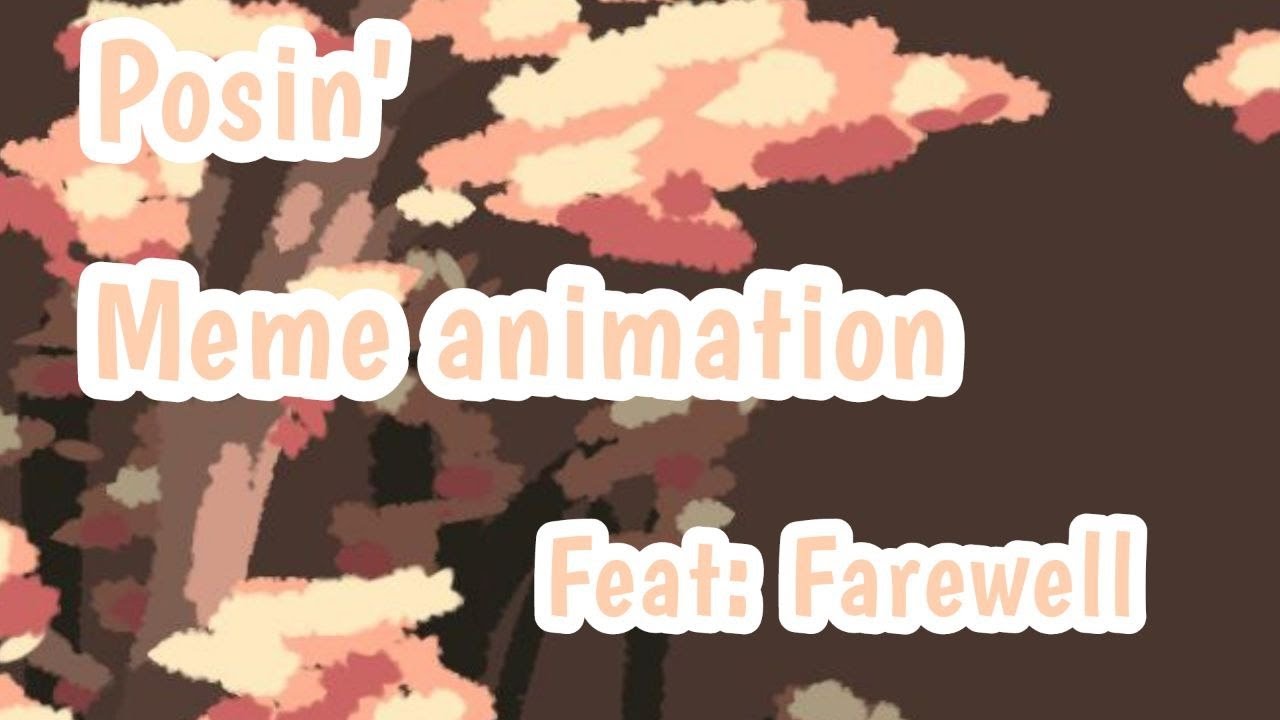 Posin' meme animation//Feat: @Farewell0548 - YouTube