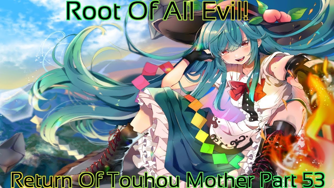 Return Of Touhou Mother Part 53 (Root Of All Evil!) - YouTube