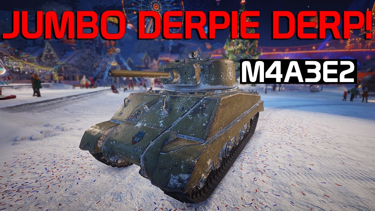 Jumbo Derpie Derp! - M4A3E2 | World of Tanks - YouTube