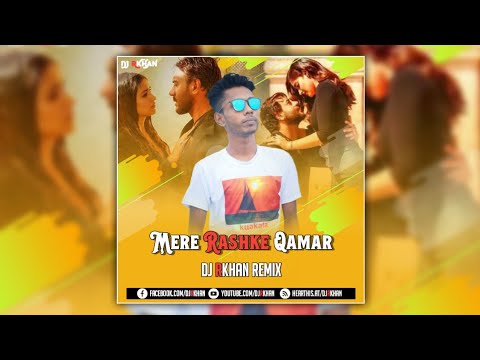 Mere Rashke Qamar | Remix | Bollywood Remix | DJ RKhaN - YouTube