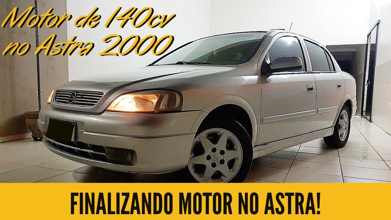 Finalizando Motor do Astra/Vectra de 140cv no Astra 2000 - YouTube