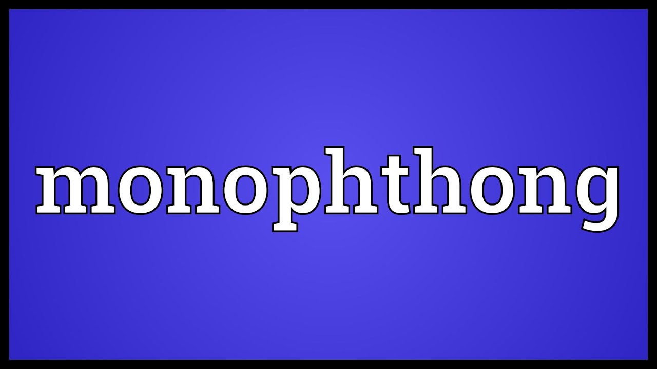 Monophthong Meaning - YouTube