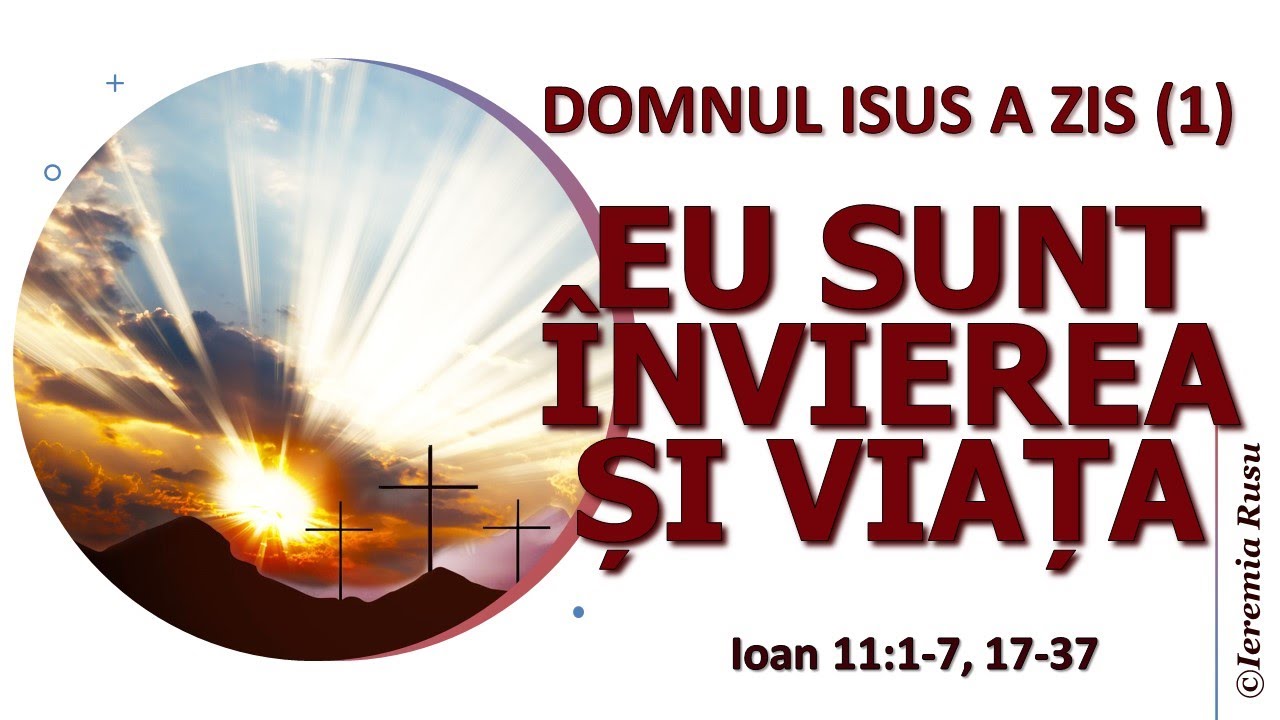 Domnul Isus este Învierea și Viața - Ieremia Rusu - YouTube