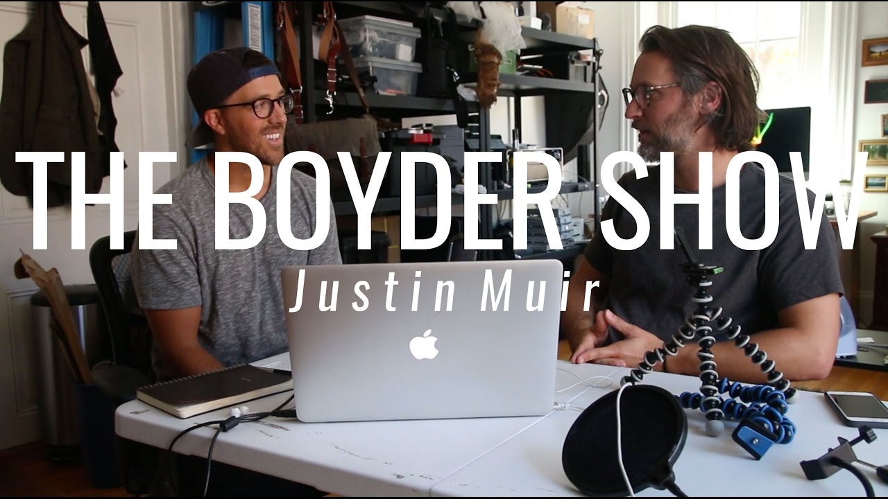 Justin Muir, my favorite photographer - The Boyder Show (Podcast) # 13 ...