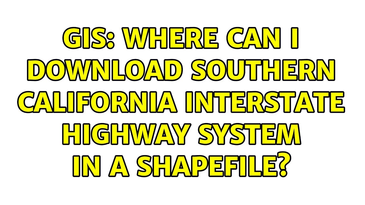 GIS: Where can I download Southern California Interstate Highway System ...