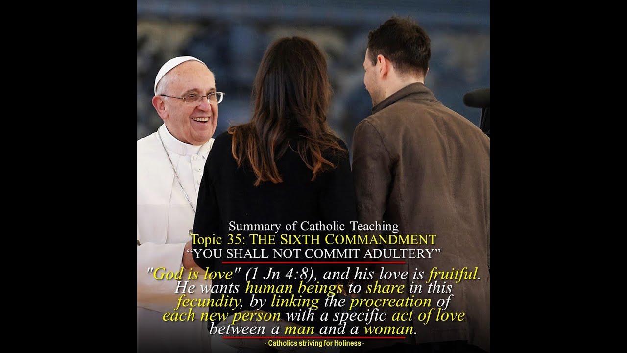 THE 6TH COMMANDMENT: YOU SHALL NOT COMMIT ADULTERY CATECHISM of the CATHOLIC CHURCH (71 ...