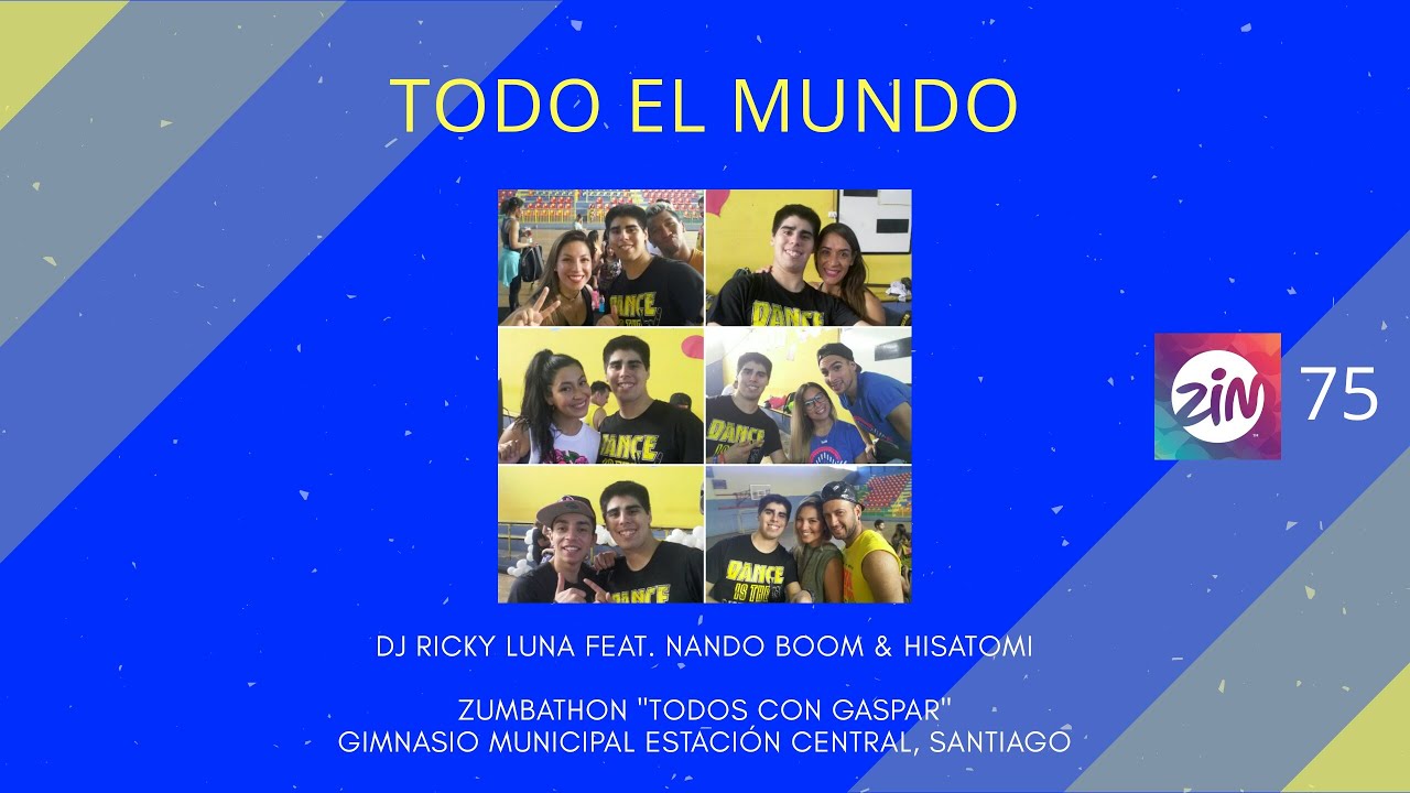 DJ Ricky Luna Feat. Nando Boom & Hisatomi - Todo El Mundo | ZIN 75 ...