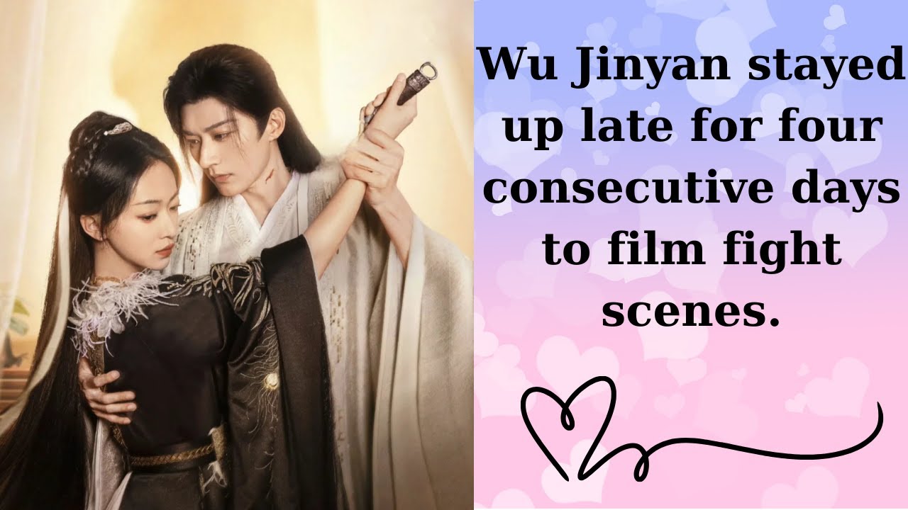 Wu Jinyan stayed up late for four consecutive days to film fight scenes ...