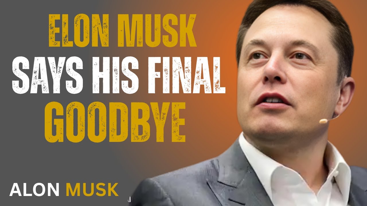 Elon Musk Says His Final Goodbye - YouTube