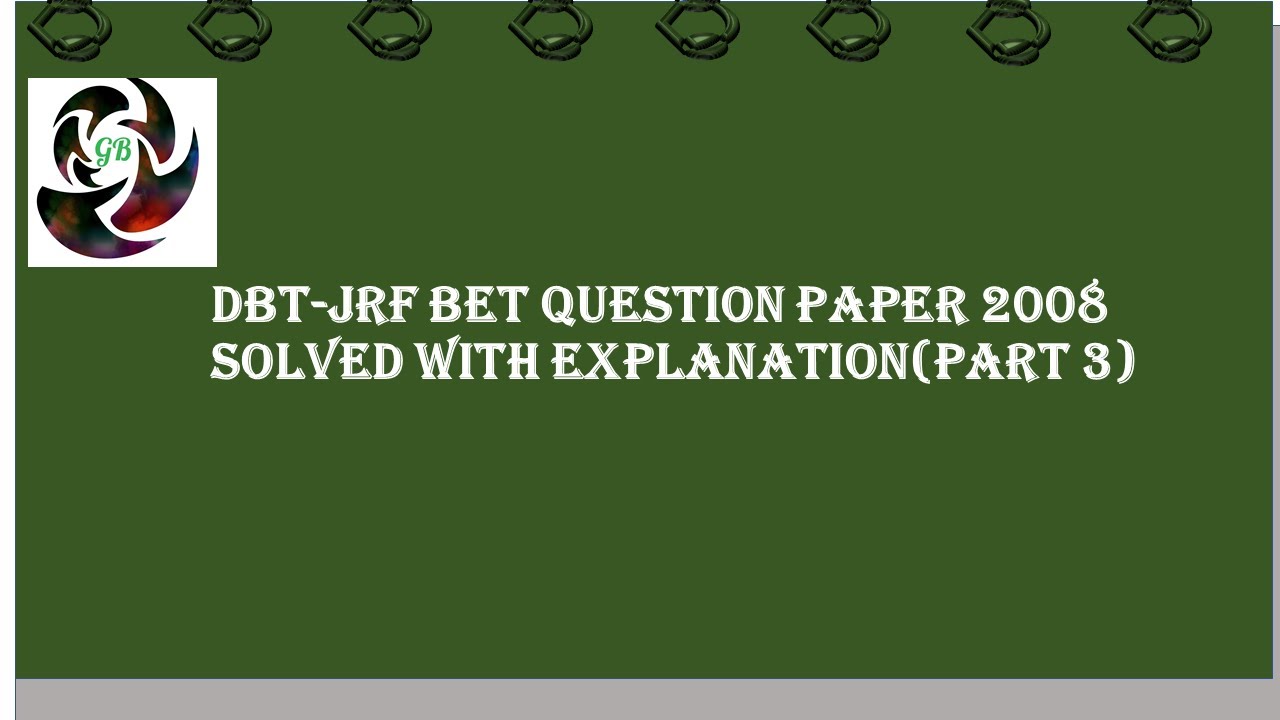 DBT JRF BET SOLVED QUESTION PAPER WITH EXPLANATION PART 3 - YouTube